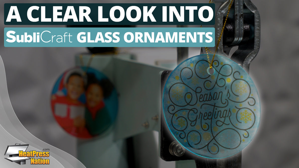A Clear Look Into SubliCraft Glass Ornaments – HeatPressNation
